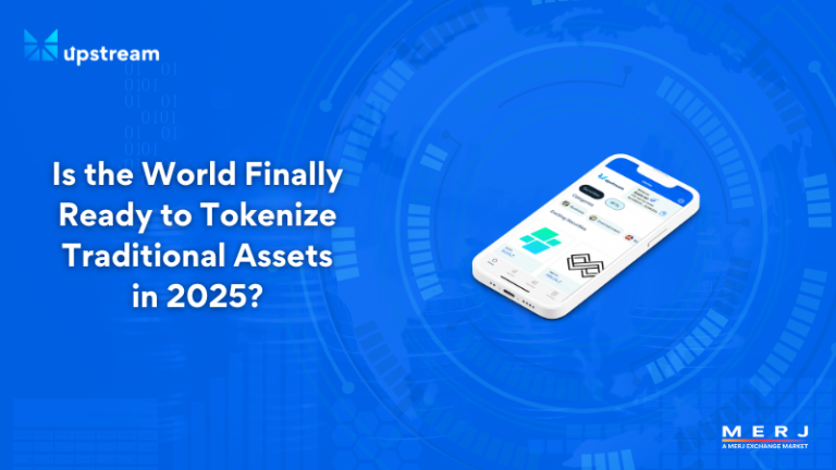 Is the World Finally Ready to Tokenize Traditional Assets in 2025? | Upstream
